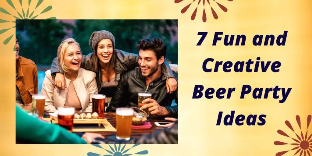 7 Fun and Creative Beer Party Ideas